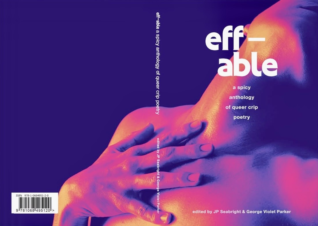 eff-able : a spicy anthology of queer crip poetry – JP Seabright
